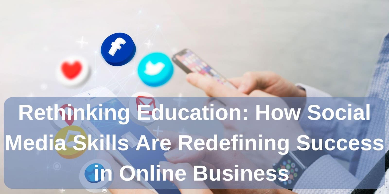 Rethinking Education: How Social Media Skills Are Redefining Success in ...